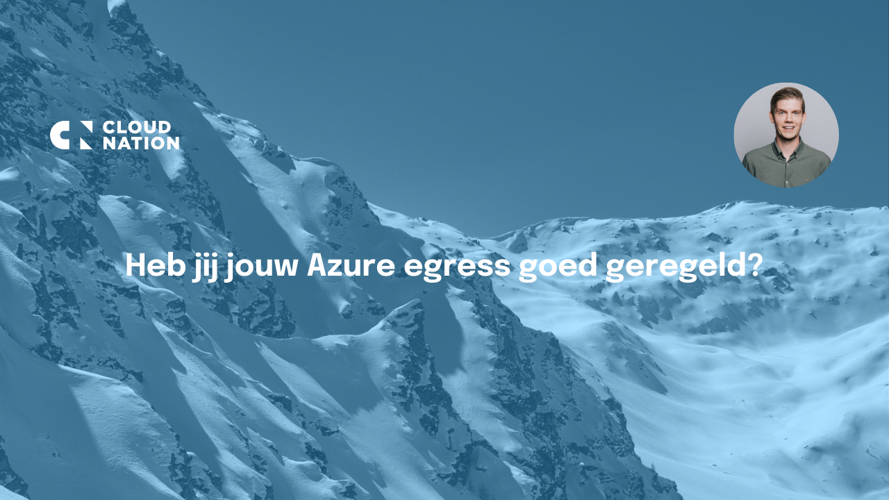Heb jij jouw Azure egress goed geregeld?